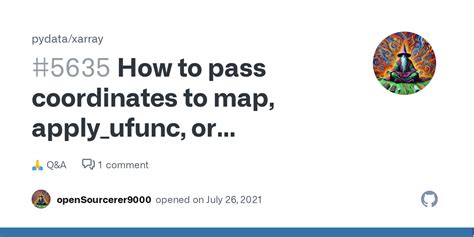 How To Pass Coordinates To Map Applyufunc Or Whatever · Pydata