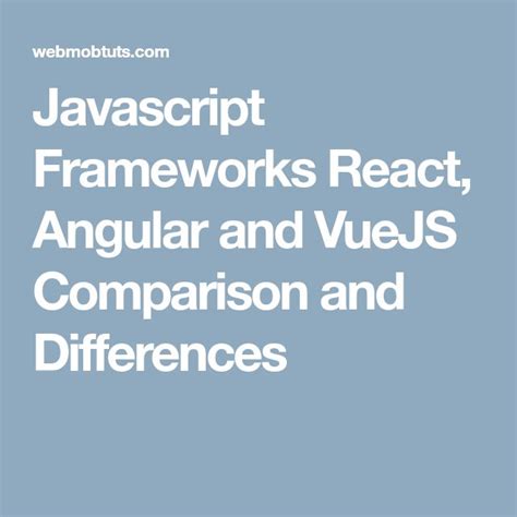Comparison And Differences Of Javascript Frameworks React Angular And Vuejs