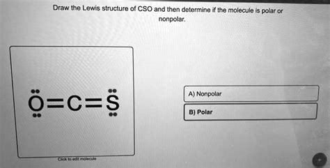 Draw The Lewis Structure Of Cso And Then Determine If The Molecule Is Polar Or Nonpolar Ö C S
