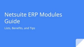 Comprehensive Guide To NetSuite ERP Modules Benefits Tips And Best Practices PPTX