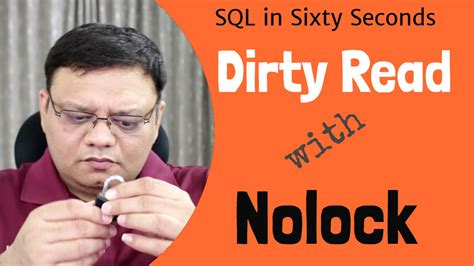 Dirty Read With NOLOCK SQL In Sixty Seconds SQL Authority With Pinal Dave