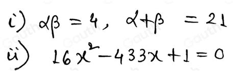 Solved 3 Given The Equation X 2 21x 4 0 Whose Roots Are α And β I Determine The Value Of α