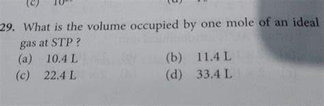 [answered] 29 what is the volume occupied by one mole of an ideal gas