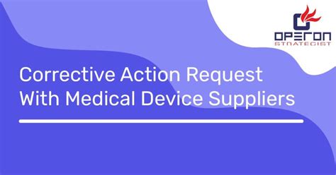 CORRECTIVE ACTION REQUEST WITH MEDICAL DEVICE SUPPLIERS