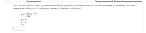 Solved Use The Shell Method To Set Up And Evaluate The Chegg Com