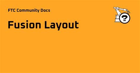 Fusion Layout Ftc Community Docs