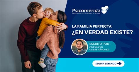 La Familia Perfecta ¿en Verdad Existe Psicomérida