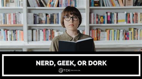 Nerd Geek Or Dork Which One Are You Tck Publishing