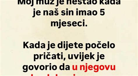 Moj Mu Je Nestao Kad Je Sin Imao Mjeseci Evo Ta Se Desilo Godinama