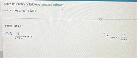Solved Verify The Identity By Following The Steps Indicated Sec X Cos