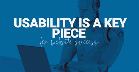Usability Is A Key Piece Of Your Website Success