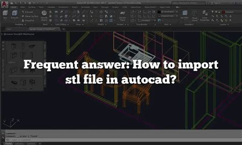 Frequent Answer How To Import Stl File In Autocad Caddikt
