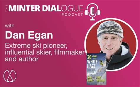 30 Years In A White Haze With Extreme Skier Pioneer And Author Dan Egan Mde546 Minter Dial