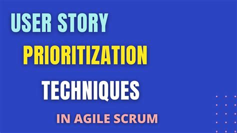 User Story Prioritization Techniques In Agile Scrum How To Prioritize The User Story Youtube