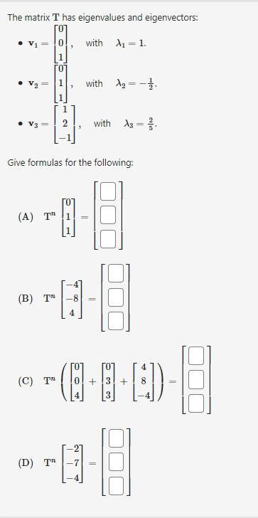 Solved The Matrix T Has Eigenvalues And Eigenvectors Chegg
