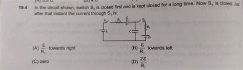 194 In The Circuit Shown Switch Mathrm S 2 Is Closed First And Is Ke