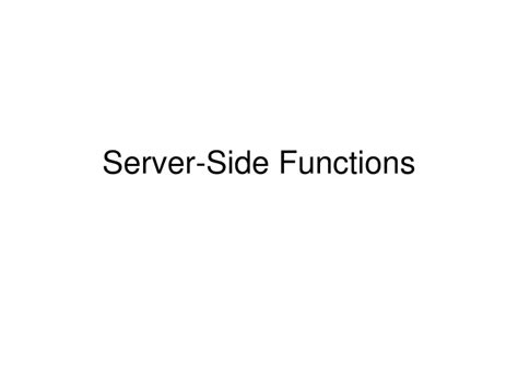 Ppt Server Side Functions Powerpoint Presentation Free Download Id