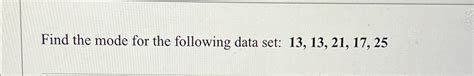 Solved Find The Mode For The Following Data Set Chegg