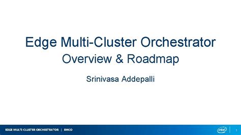 Edge Multicluster Orchestrator Overview Roadmap Srinivasa Addepalli Edge
