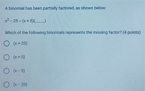 solved a binomial has been partially factored as shown below x 2