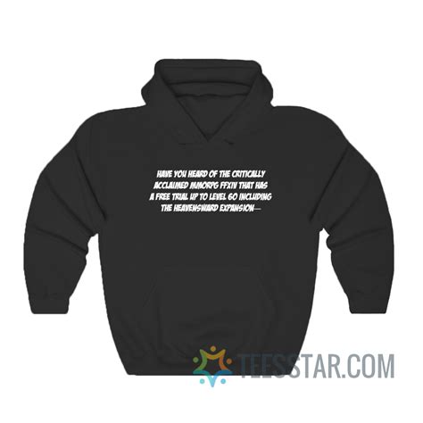 Have You Heard Of The Critically Acclaimed Mmorpg Ffxiv Hoodie