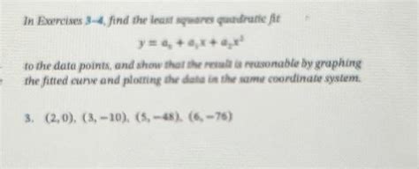 Solved In Exercises Find The Ieast Squares Quatiranie Chegg Com