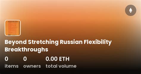 Beyond Stretching Russian Flexibility Breakthroughs Collection Opensea