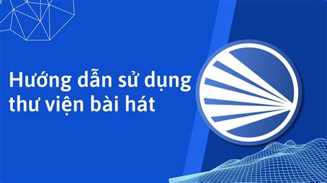 [openlp2 4 6] 02 Hướng Dẫn Sử Dụng Thư Viện Bài Hát Youtube