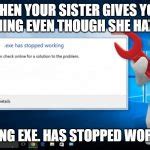Exe Has Stopped Working Meme Generator Imgflip
