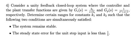 solved 4 consider a unity feedback closed loop system where