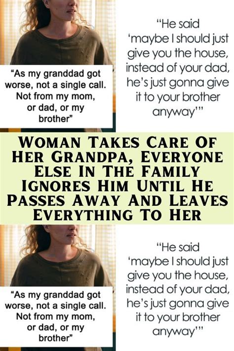 Woman Takes Care Of Her Grandpa Everyone Else In The Family Ignores Him Until He Passes Away