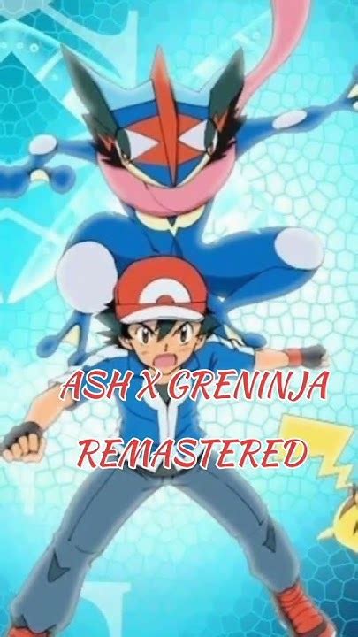Ash X Greninja Remastered Ash Greninja Youtube
