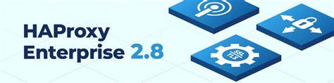 announcing haproxy enterprise 2 8 and haproxy aloha 15 5