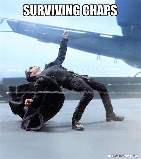 Surviving Chaps Matrix Dodge Bullet Meme Generator