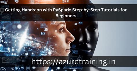 Getting Hands On With PySpark Step By Step Tutorials For Beginners