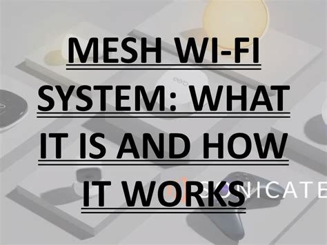 MESH WI FI SYSTEM WHAT IT IS AND HOW IT WORKS Presentation Free To