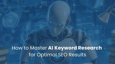 How To Master Ai Artificial Intelligence Keyword Research For Optimal Seo Results