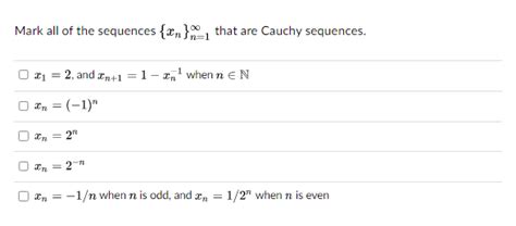 Solved Mark all of the sequences {xn}n=1∞ that are Cauchy | Chegg.com