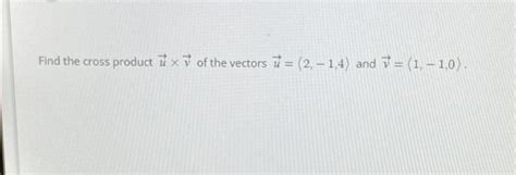 Solved Find the cross product vec(u)×vec(v) ﻿of the vectors | Chegg.com