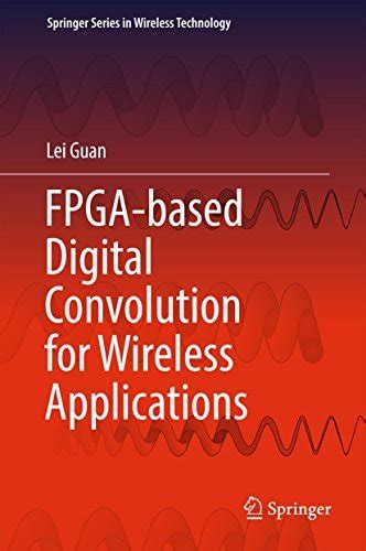 FPGA Based Digital Convolution For Wireless Applications By Lei Guan Goodreads