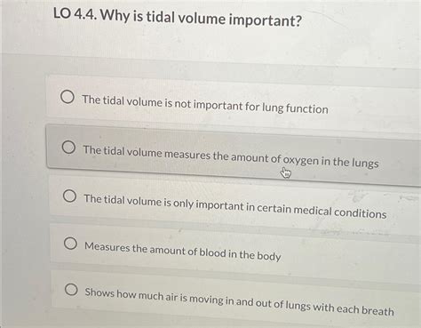 Solved Lo 44 ﻿why Is Tidal Volume Importantthe Tidal