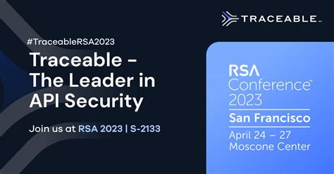 Traceable On Linkedin Join Traceable At Rsa 2023 Traceable Api Security