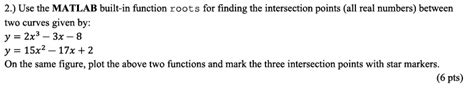 Solved Use The Matlab Built In Function Roots For Finding