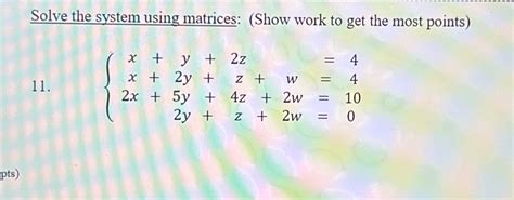 Solved Solve The System Using Matrices Show Work To Get
