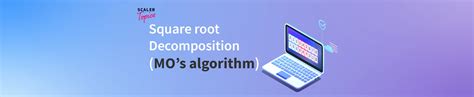 Mos Algorithm Square Root Decomposition Scaler Topics