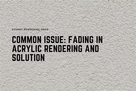 Common Issue Fading In Acrylic Rendering And Solution