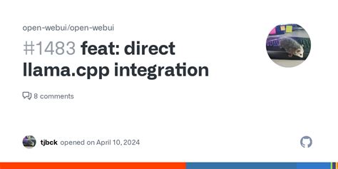 Feat Direct Llamacpp Integration · Issue 1483 · Open Webuiopen