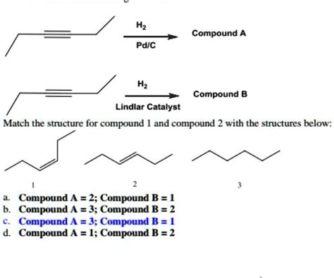 Solved Hz Compound A Pdic Hz Compound B Lindlar Catalyst Match The