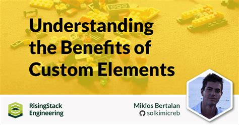 Writing A Javascript Framework The Benefits Of Custom Elements