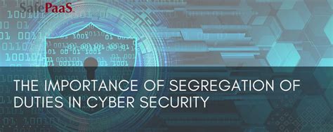 Cyber Security And Segregation Of Duties Safepaas